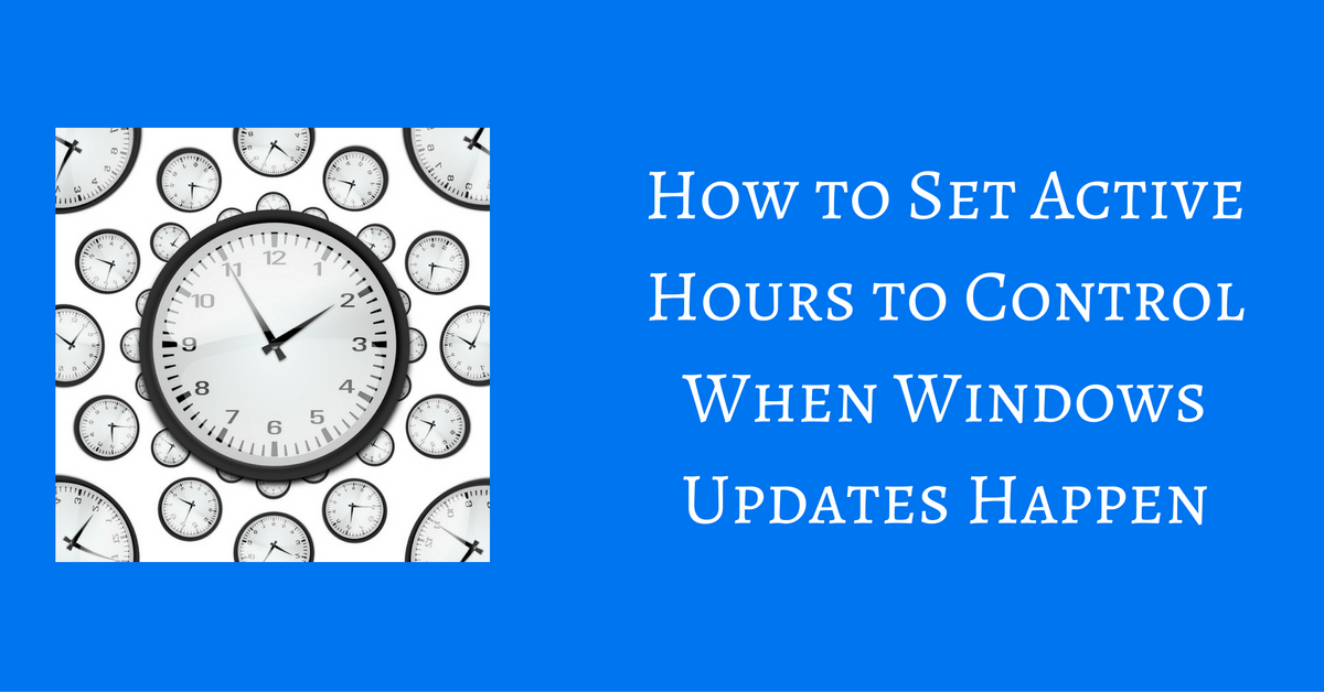 Set Active Hours in Windows 10 to Control When Updates Happen