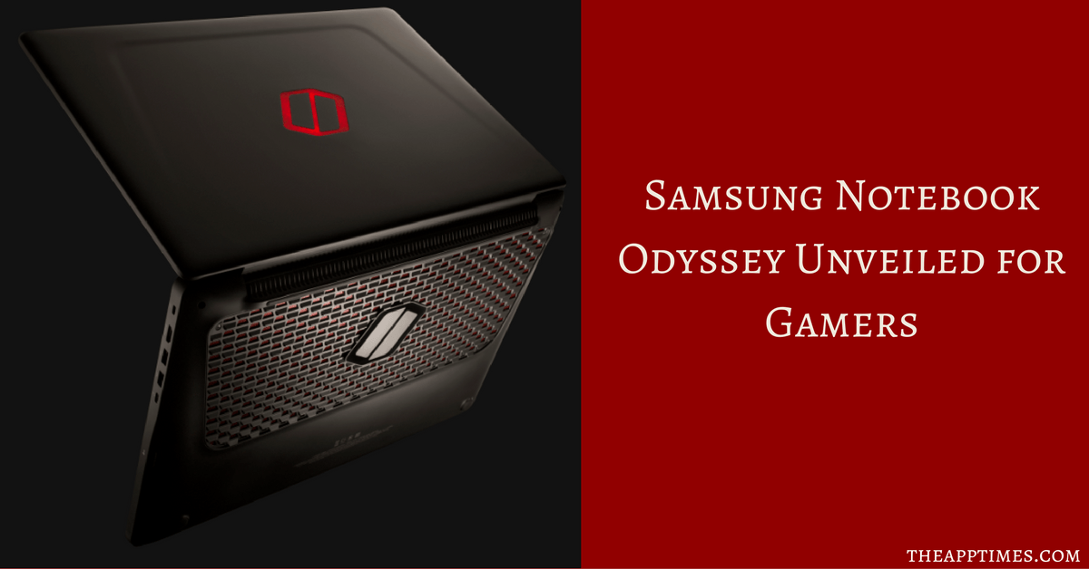 Samsung Notebook Odyssey Gaming Notebook Unveiled - TheAppTimes