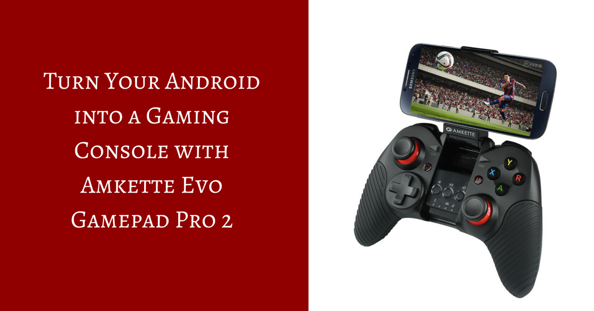 Amkette Evo Gamepad Pro 2 | Gaming Handheld for Android - TheAppTimes