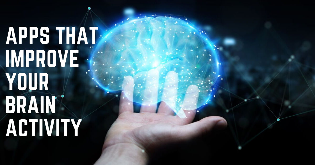 Apps That Improve Your Brain Activity - How to Learn More Rapidly?